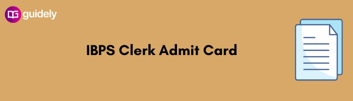 IBPS Clerk Admit Card 2025 Out: Download Call Letter