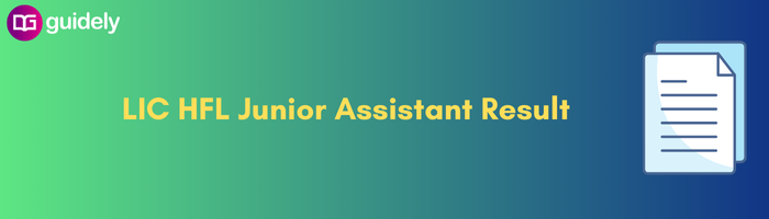 LIC HFL Junior Assistant Final Result 2024 PDF: Out