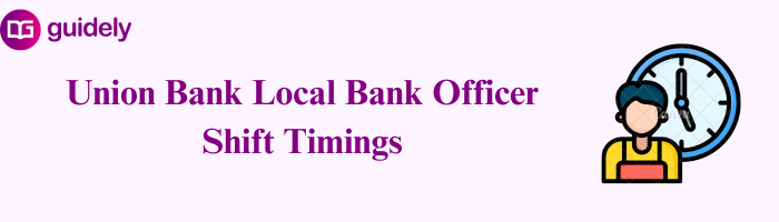Union Bank LBO Shift Timings 2024: Exam Duration