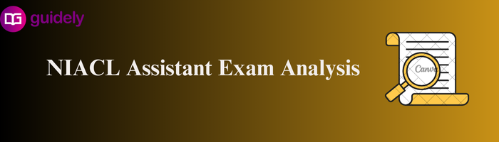 NIACL Assistant Prelims Exam Analysis 2025: 27 Jan Shift 1, 2