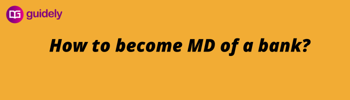 How to become MD of a bank