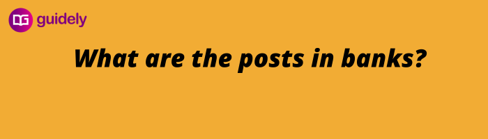 What are the posts in banks