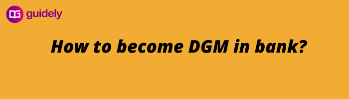 How to become DGM in bank
