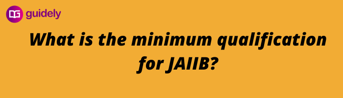 What is the minimum qualification for JAIIB