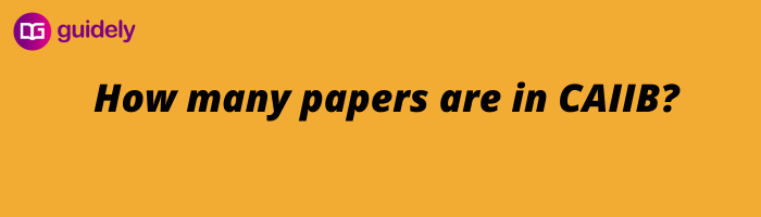How many papers are in CAIIB