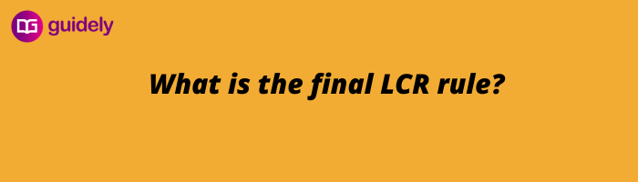 What is the final LCR rule