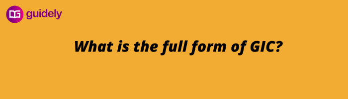 What is the full form of GIC