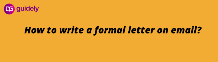 How to write a formal letter on email
