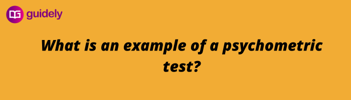 What is an example of a psychometric test