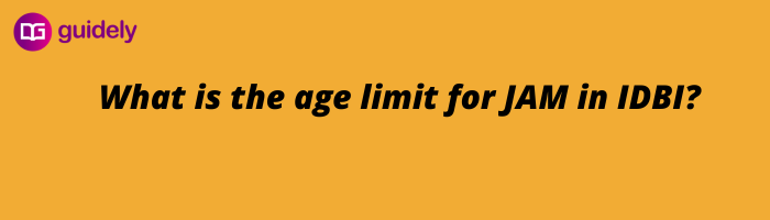 What is the age limit for JAM in IDBI