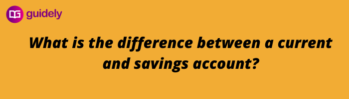 What is the difference between a current and savings account