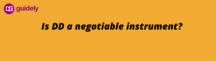 Is DD a negotiable instrument