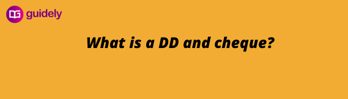 What is a DD and cheque