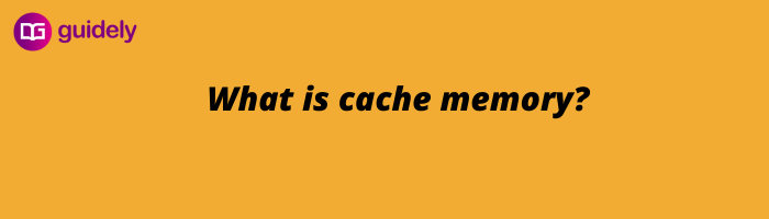 What is cache memory