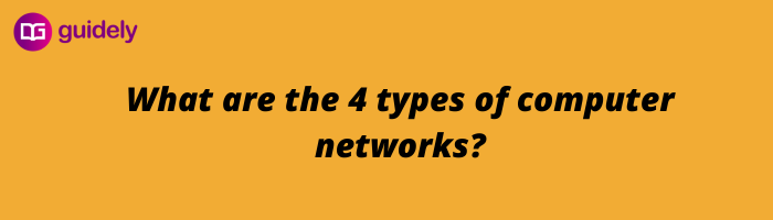 What are the 4 types of computer networks