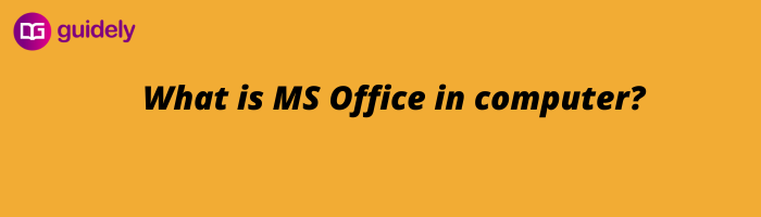 What is MS Office in computer