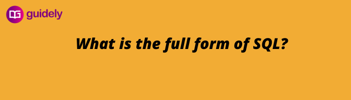 What is the full form of SQL
