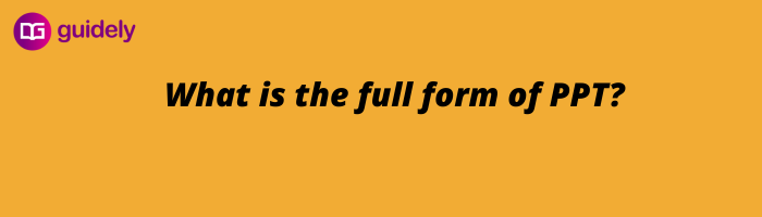 What is the full form of PPT
