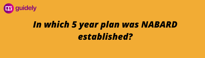 In which 5 year plan was NABARD established