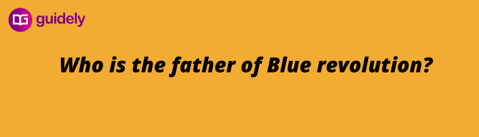Who is the father of Blue revolution