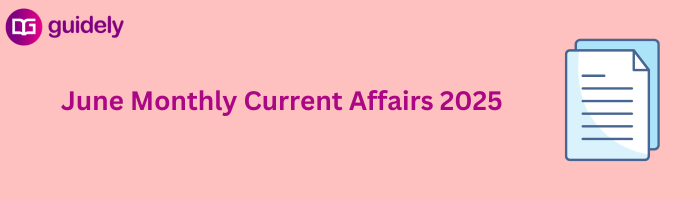 June Monthly Current Affairs 2025 PDF Download