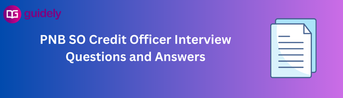 PNB SO Credit Officer Interview Questions and Answers