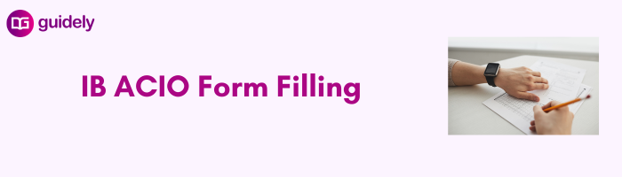 IB ACIO 2025 Form Filling: Fill Up Date, Steps