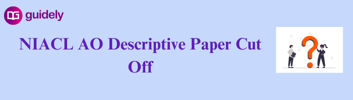 NIACL AO Descriptive Paper Cut Off: Category Wise