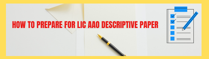 How to Prepare for LIC AAO Descriptive Paper 2025: Best Tips