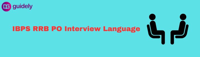 IBPS RRB PO Interview Language – Medium Explained