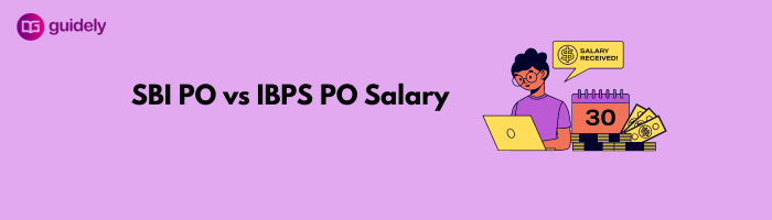 SBI PO vs IBPS PO Salary Comparison