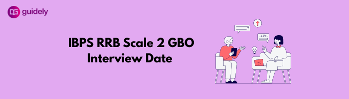 IBPS RRB Scale 2 GBO Interview Date 2026: Check Schedule